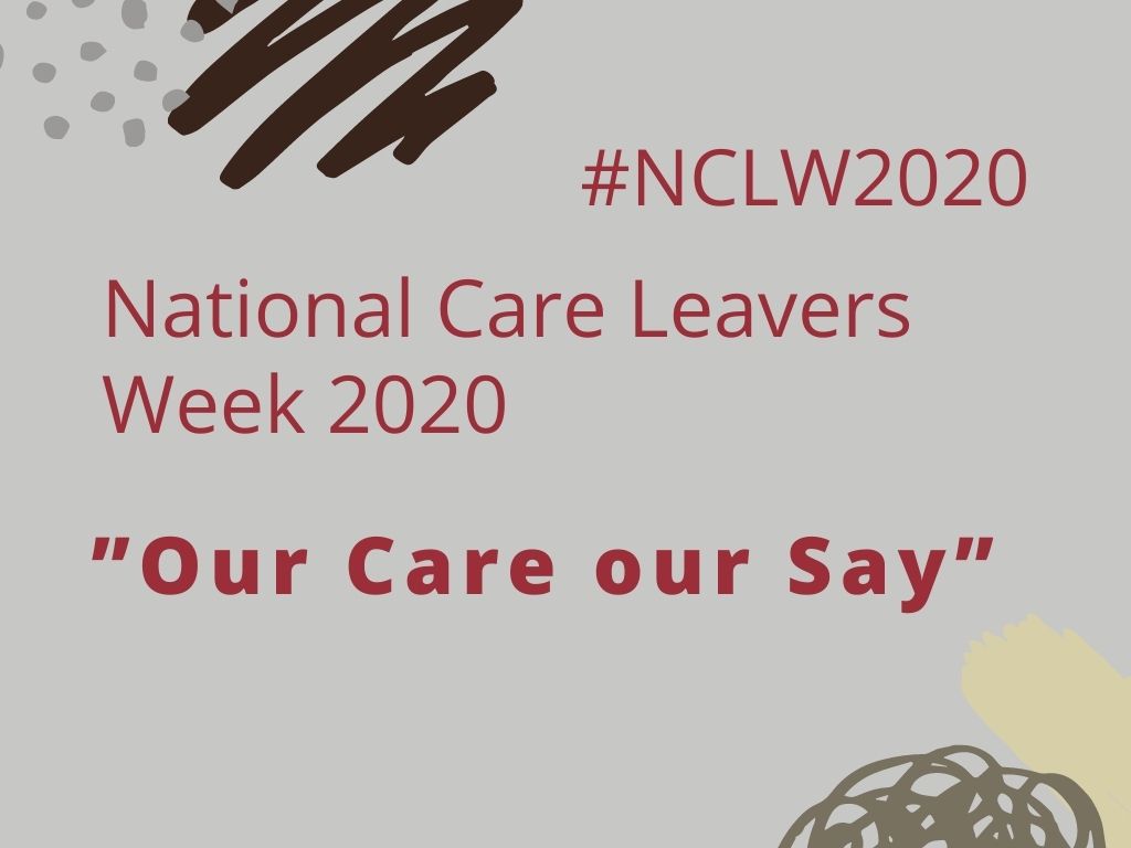 National Care Leavers Week 2020: “Our Care Our Say” #NCLW2020